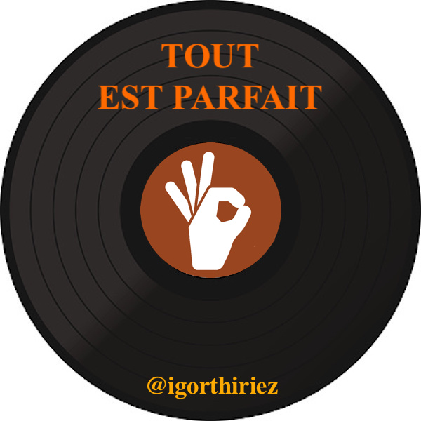 TOUT EST PARFAIT – ALIÉNISTE & ROCKOLOGUE